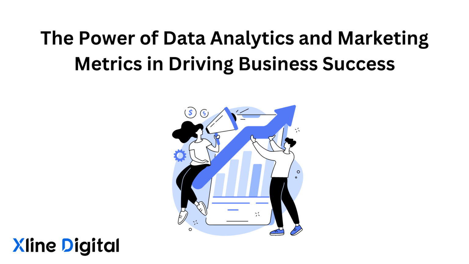 The Power of Data Analytics and Marketing Metrics in Driving Business Success 2023 - X Line Web ...